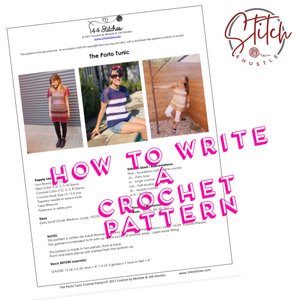 Crochet Pattern Writing Part 2: But Wait There's More — Stitch & Hustle