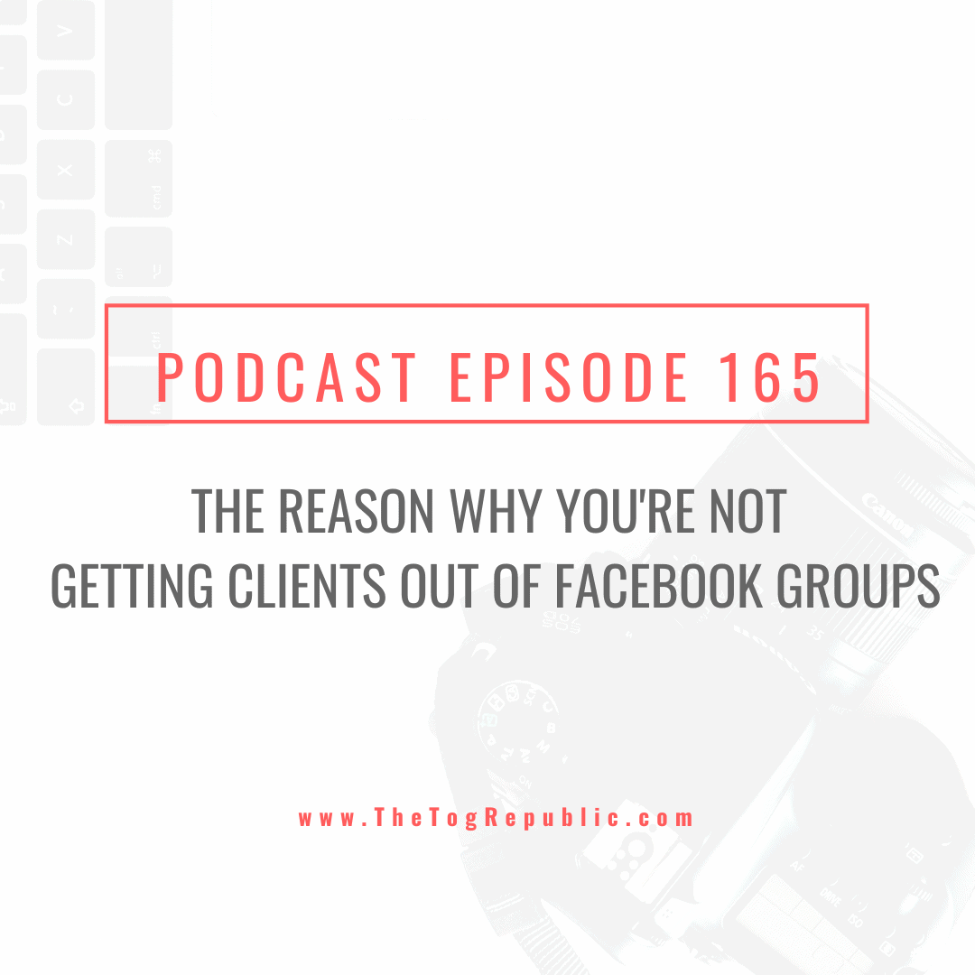 165: The Reason Why You're Not Getting Clients Out of Facebook Groups ...