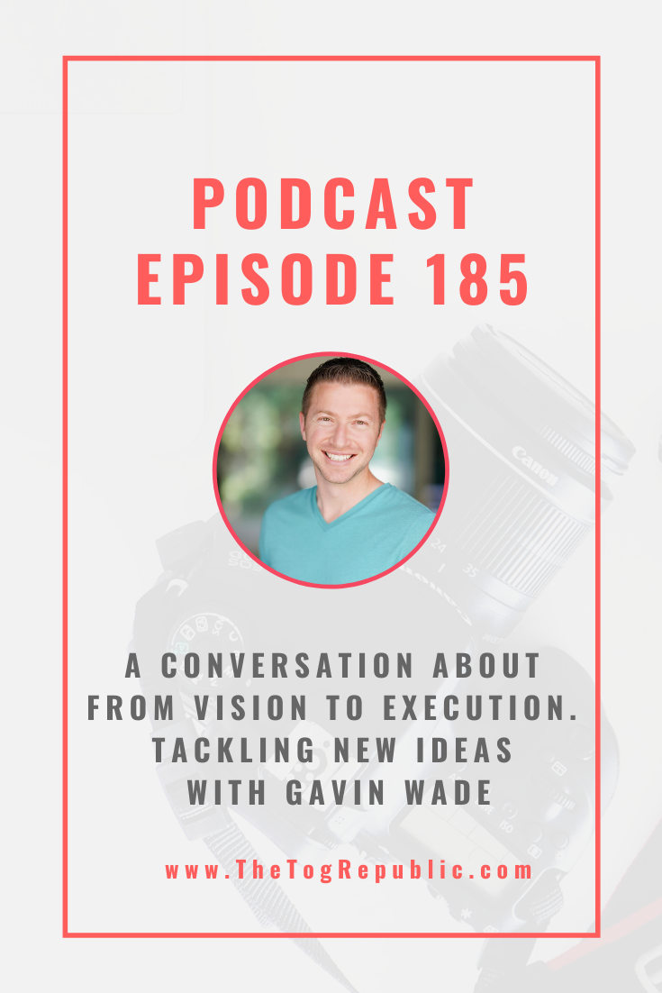 185: From Vision to Execution. Tackling New Ideas With Gavin Wade — The ...