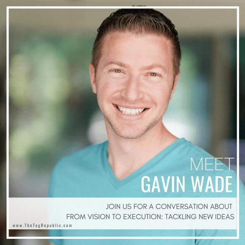 185: From Vision to Execution. Tackling New Ideas With Gavin Wade — The ...