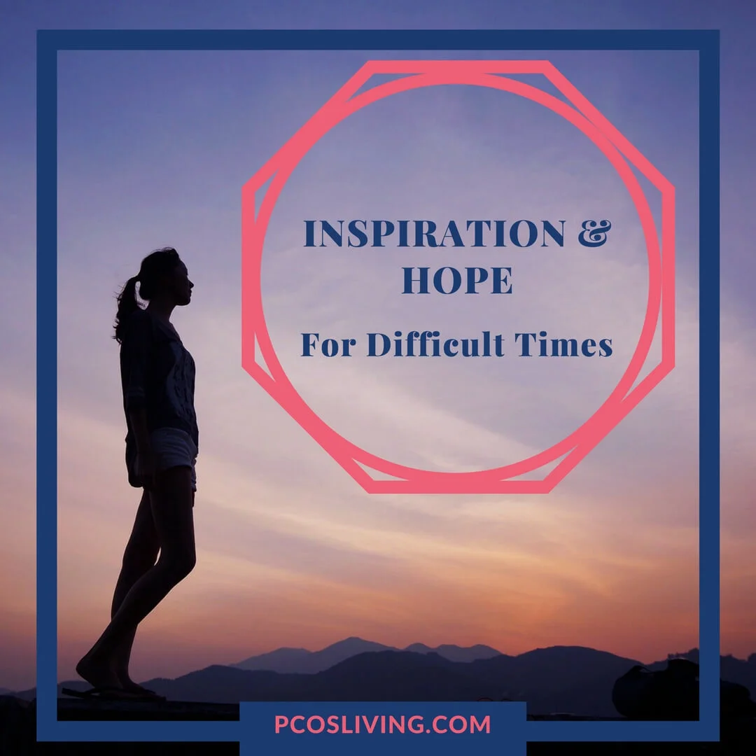 Quotes of Inspiration & Hope For Difficult Times — PCOS Living