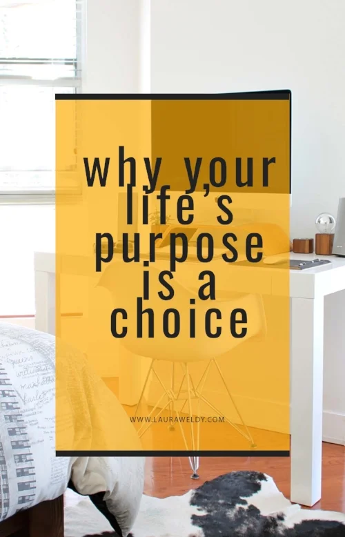 Quick, before you forget: figure out your purpose. - Laura Weldy