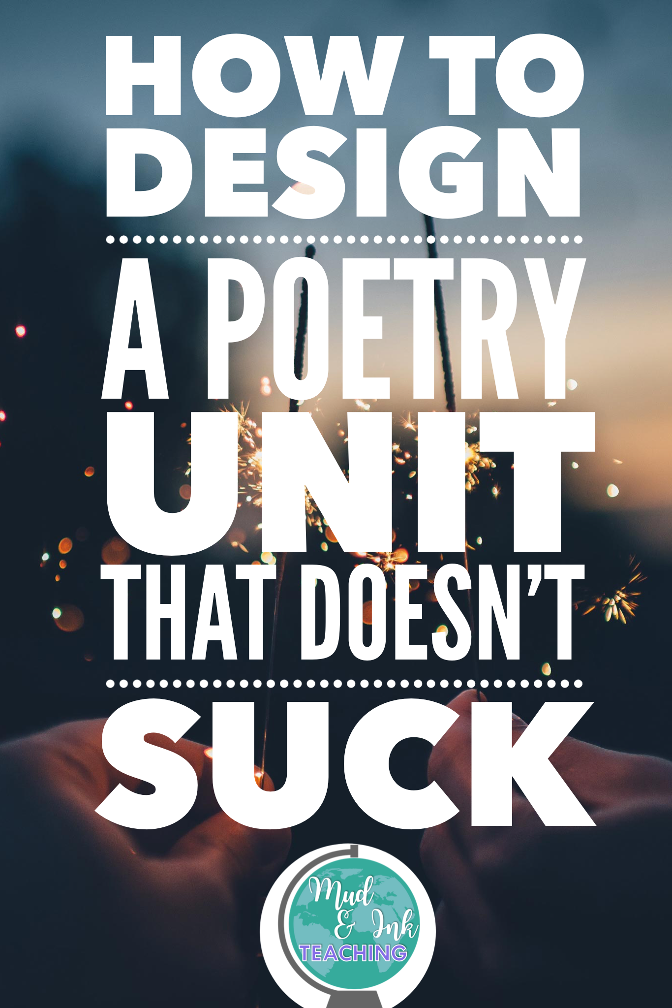 How to Design a Poetry Unit that Doesn't SUCK — Mud and Ink Teaching