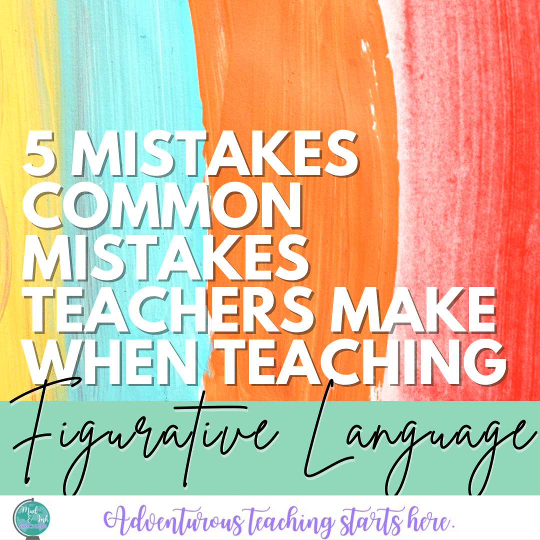 5 Common Mistakes Teachers Make When Teaching Figurative Language — Mud ...