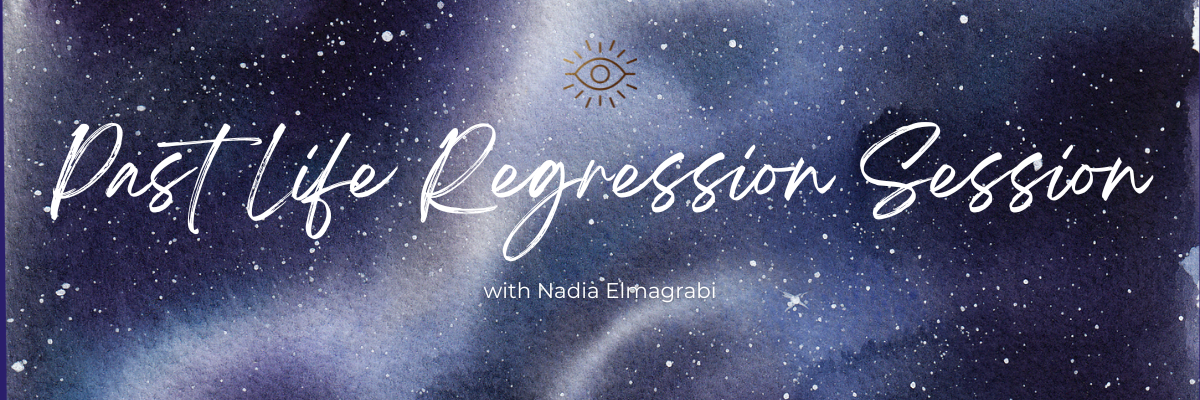 Past Life Regression Session — Nadia Elmagrabi