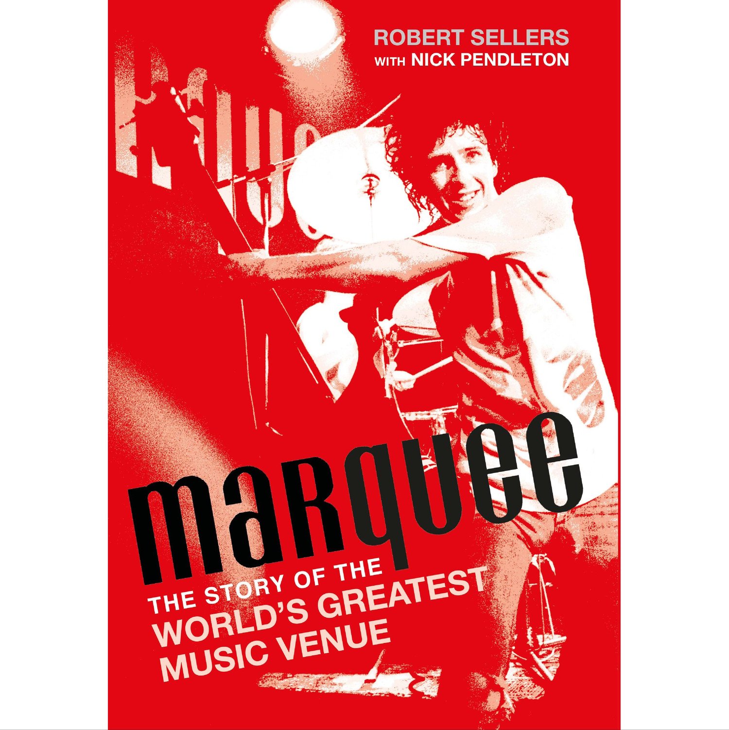 Marquee: The Story of the World’s Greatest Music Venue — Paradise Road