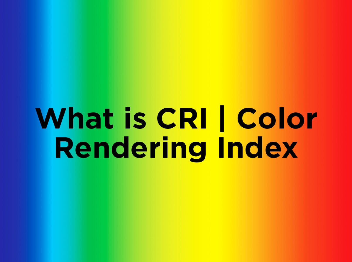 What is CRI | Color Rendering Index — 1000Bulbs.com Blog