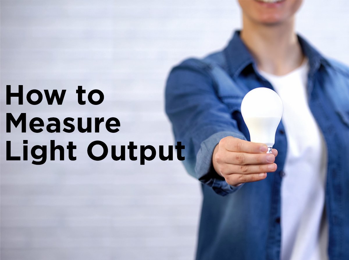 How to Measure Light Output — 1000Bulbs Blog How to Measure Light Output — 1000Bulbs Blog