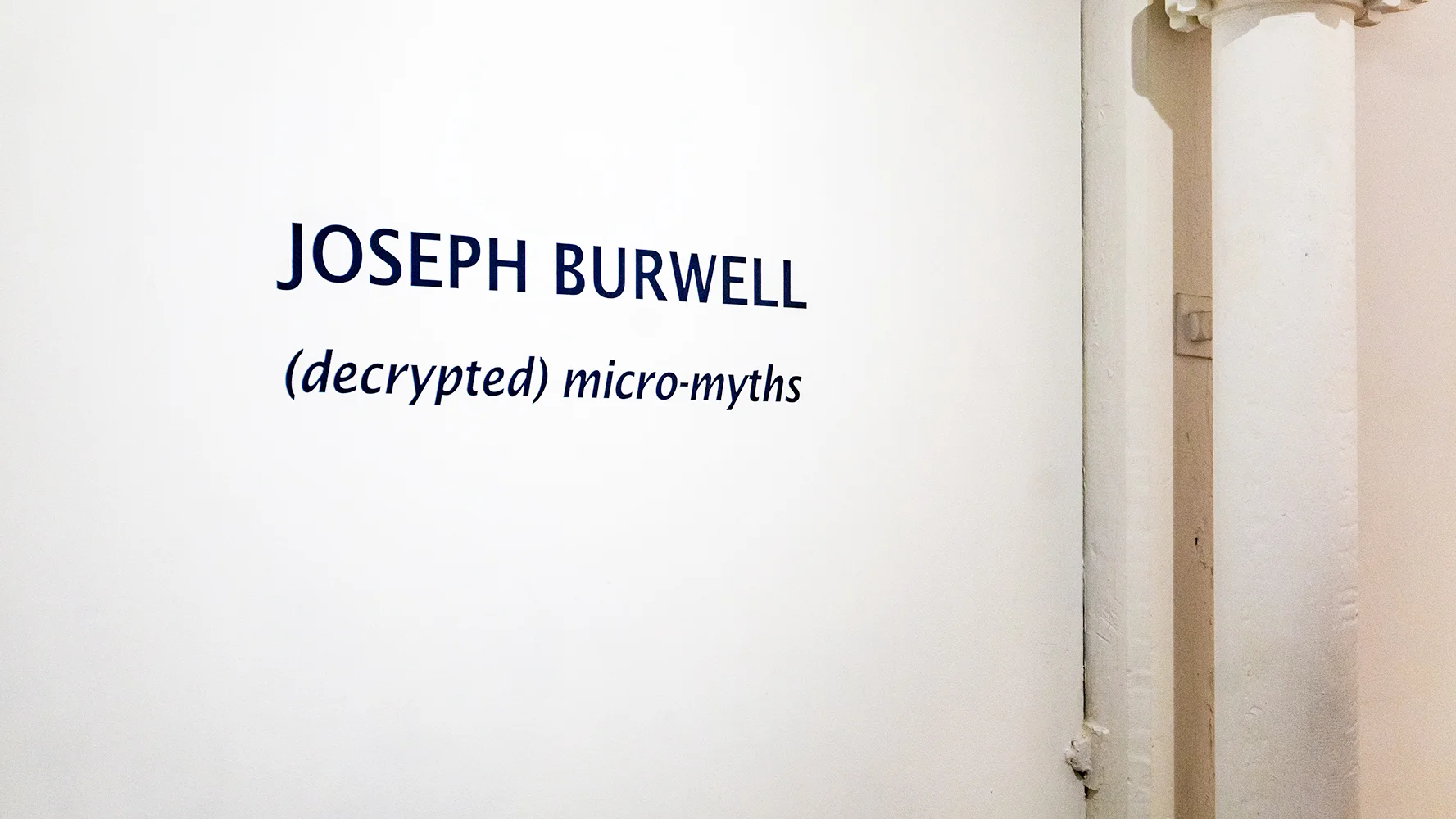 Art Out: Joseph Burwell: (decrypted) micro-myths — Musée Magazine