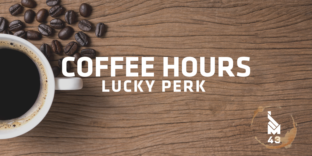Coffee Hours Meridian - Lucky Perk — Mission43