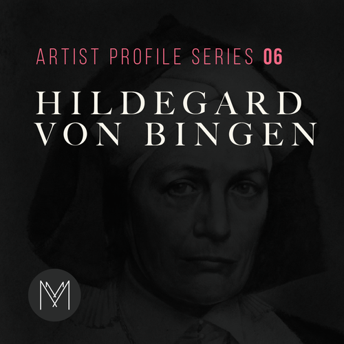 Artist Profile Series 06: Hildegard von Bingen — Makers & Mystics