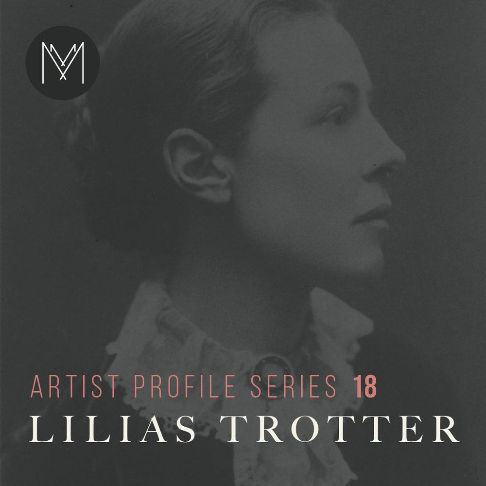 Artist Profile Series 18: Lilias Trotter — Makers & Mystics