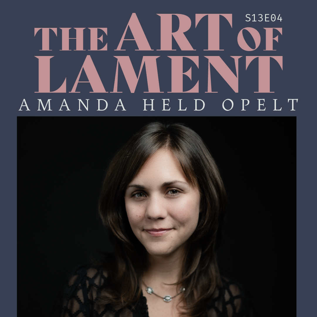 The Art of Lament with Amanda Held Opelt — Makers & Mystics