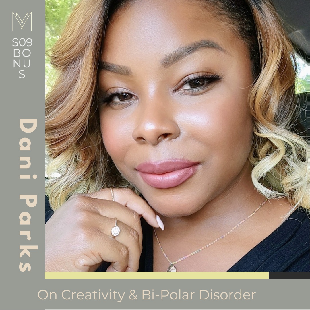 S9 BONUS EPISODE: ON Creativity & Bipolar with Dani Parks — Makers ...