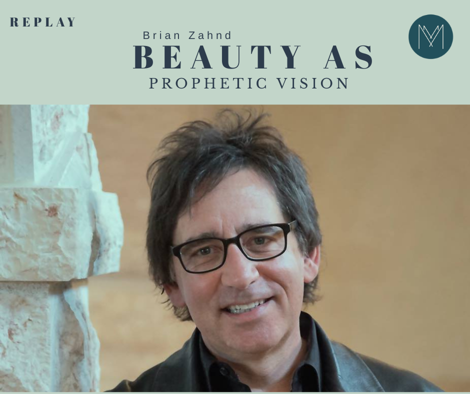 REPLAY: Beauty As Prophetic Vision with Brian Zahnd — Makers & Mystics