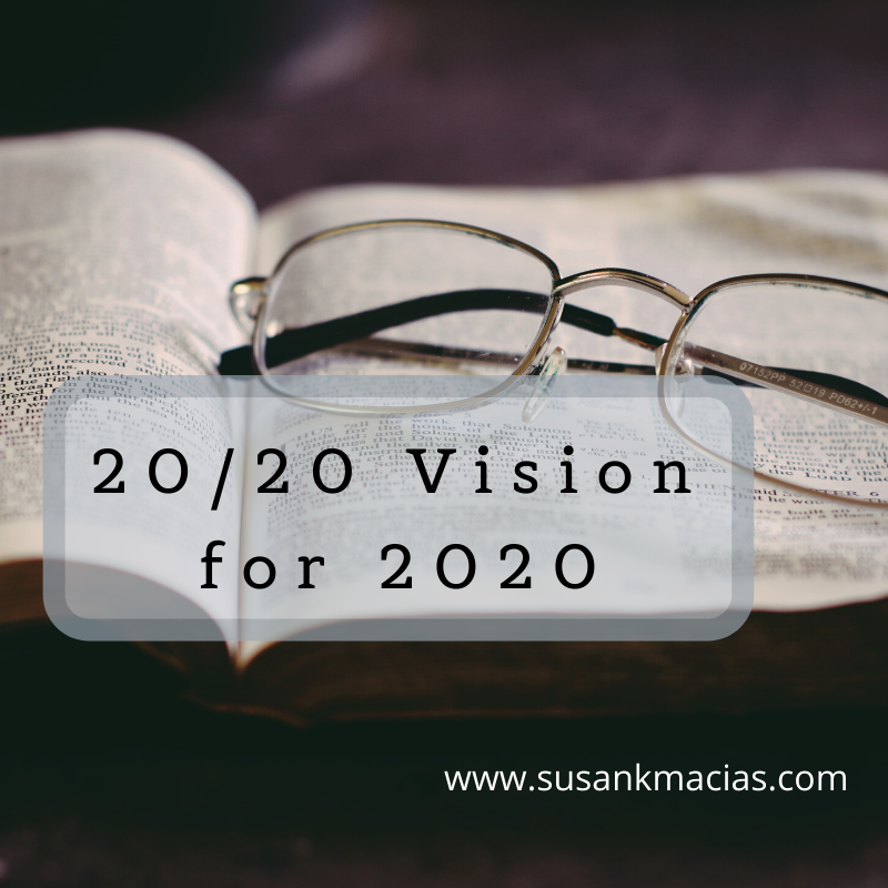 20/20 Vision in 2020 — Susan K Macias