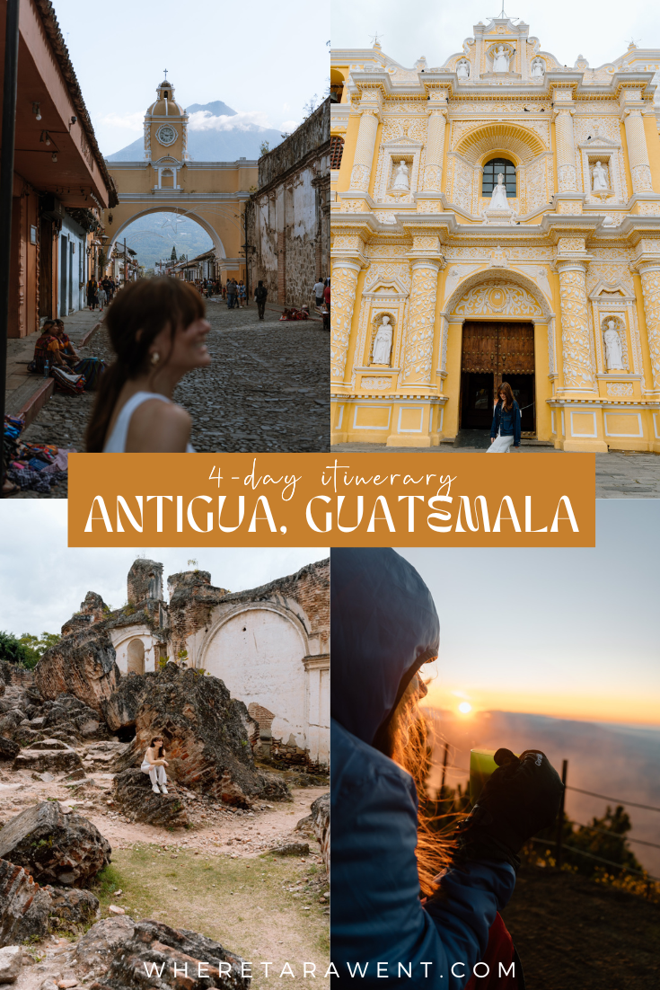4 Days in Antigua, Guatemala Itinerary (2025 Guide) — Where Tara Went