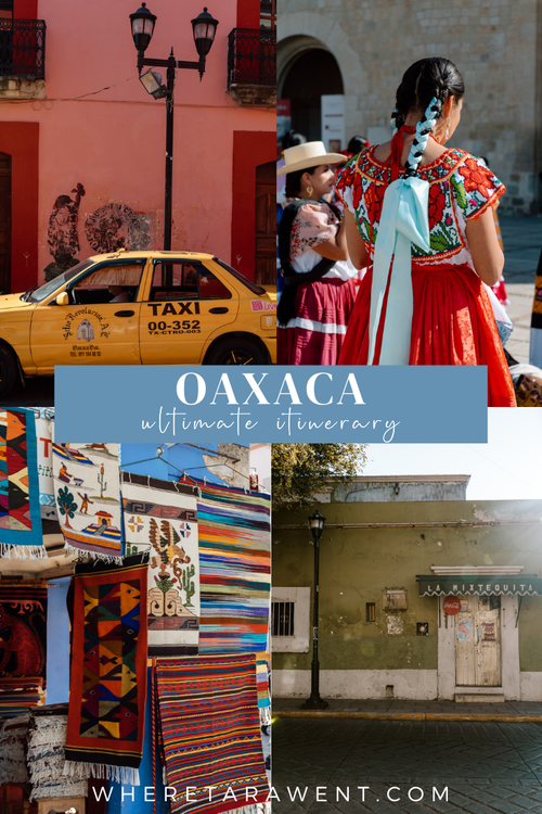 How to Spend 5 Days in Oaxaca: A Food + Culture Itinerary — Where Tara Went