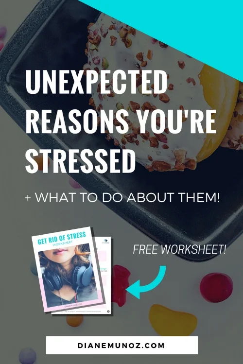 Unexpected Reasons You’re Stressed (+ What to Do About Them ...