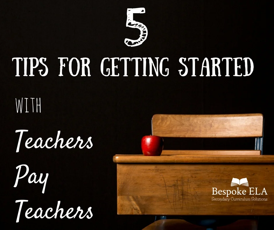 5 Tips for Getting Started with Teachers Pay Teachers — Bespoke ELA ...