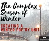 The Complex Themes of Winter Poetry: Creating a Winter Poetry Unit for ...
