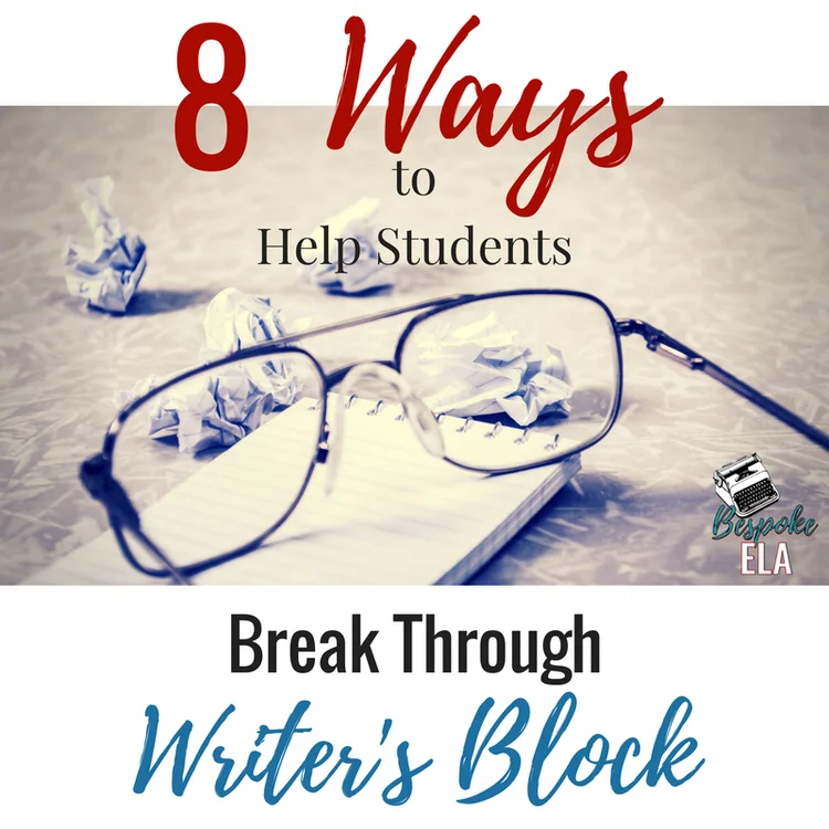 8 Ways to Help Students Break Through Writer’s Block — Bespoke ELA ...