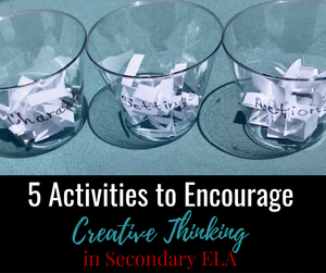 5 Activities to Encourage Creative Thinking in Secondary ELA — Bespoke ...