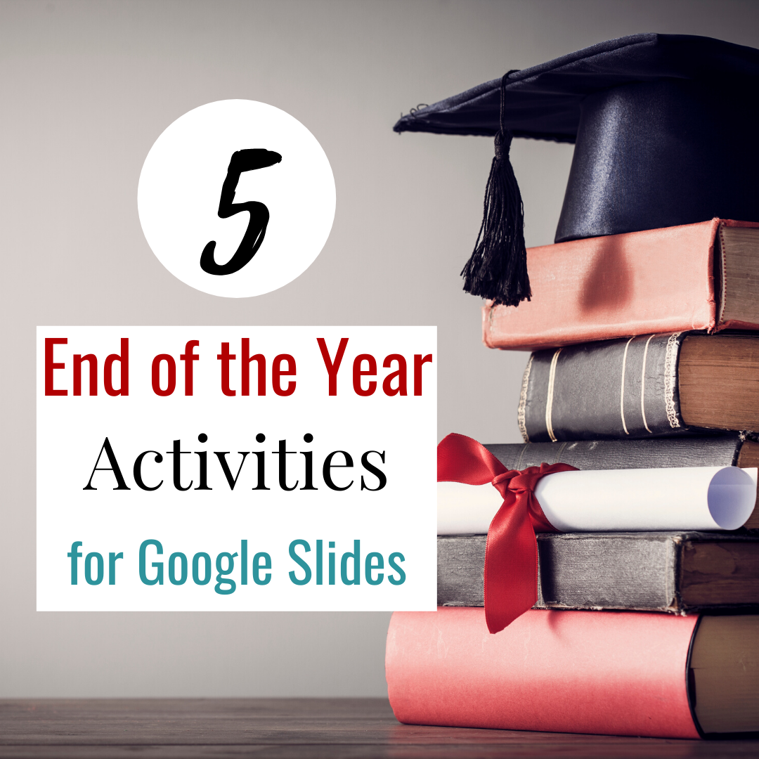 Five End of the Year Activities Using Google Slides-- An Alternative to ...