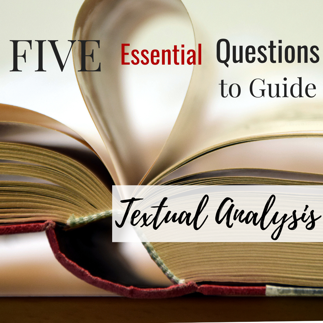 Five ESSENTIAL Questions to Guide Textual Analysis — Bespoke ELA: Essay ...