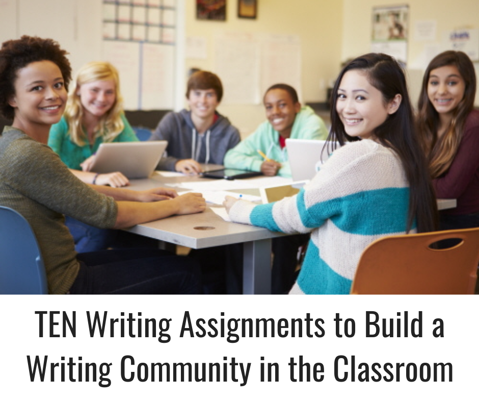 TEN Writing Assignments to Build a Writing Community in the Classroom ...