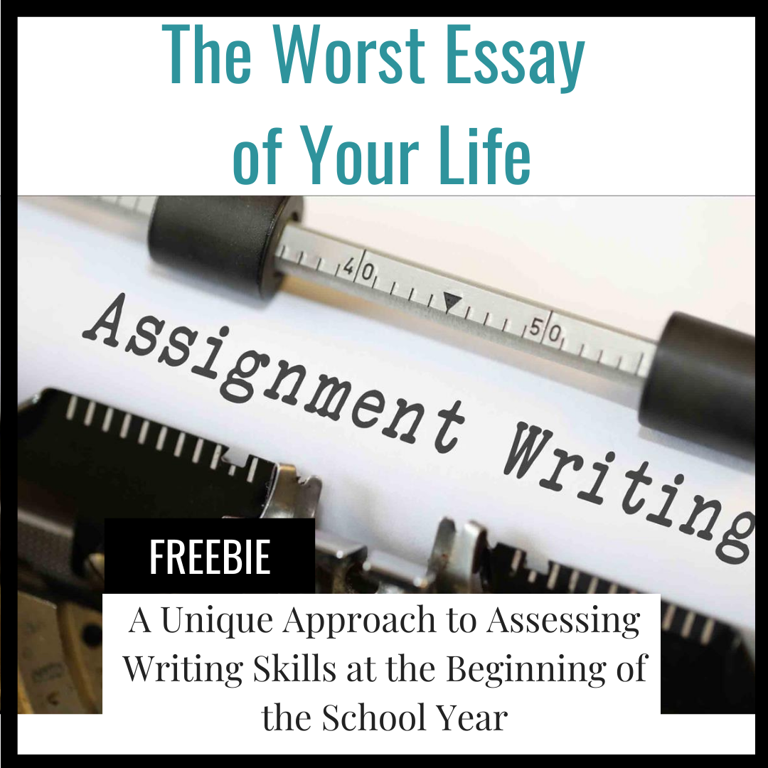 The Worst Essay of Your LIFE: A Unique Approach to Assessing Writing at ...