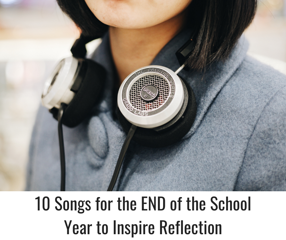 10 Songs for the End of the School Year to Inspire Reflective Writing ...