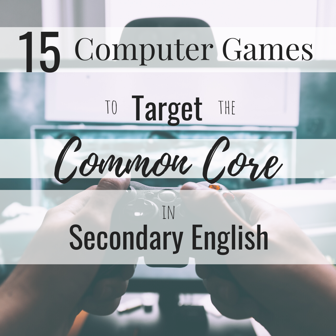 15 Computer Games to Target the Common Core in Secondary ELA — Bespoke ...