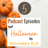 5 Podcast Episodes for Halloween in Secondary ELA — Bespoke ELA: Essay ...