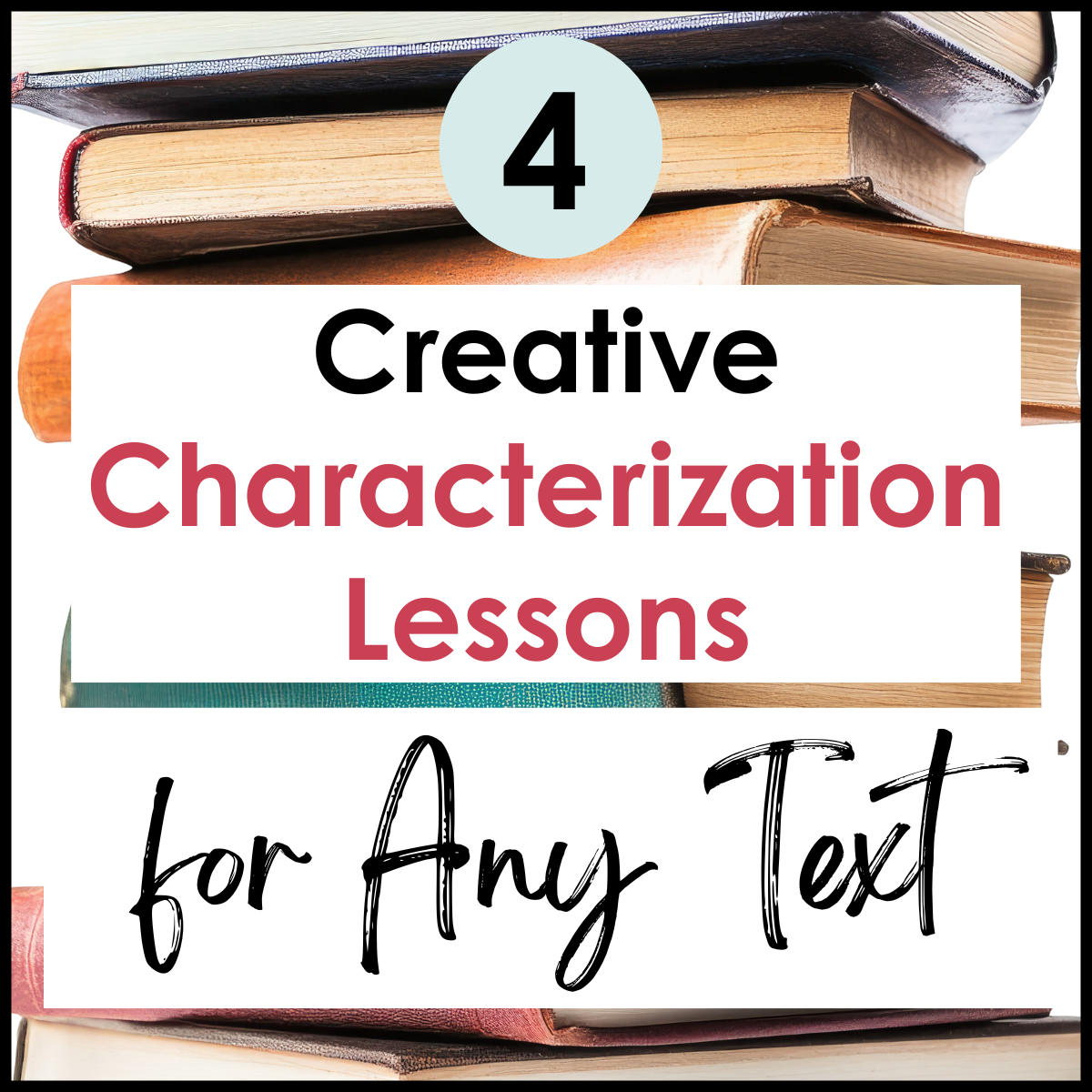 FOUR Creative Characterization Lessons for Any Text (That Actually Lead ...