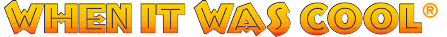 When It Was Cool - Pop Culture, Comics, Pro Wrestling, Toys, TV, Movies ...