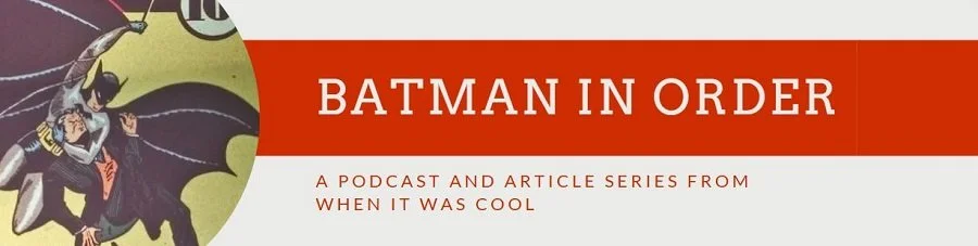 Batman in Order Series The Batman Chronology Ariticles and Podcasts ...