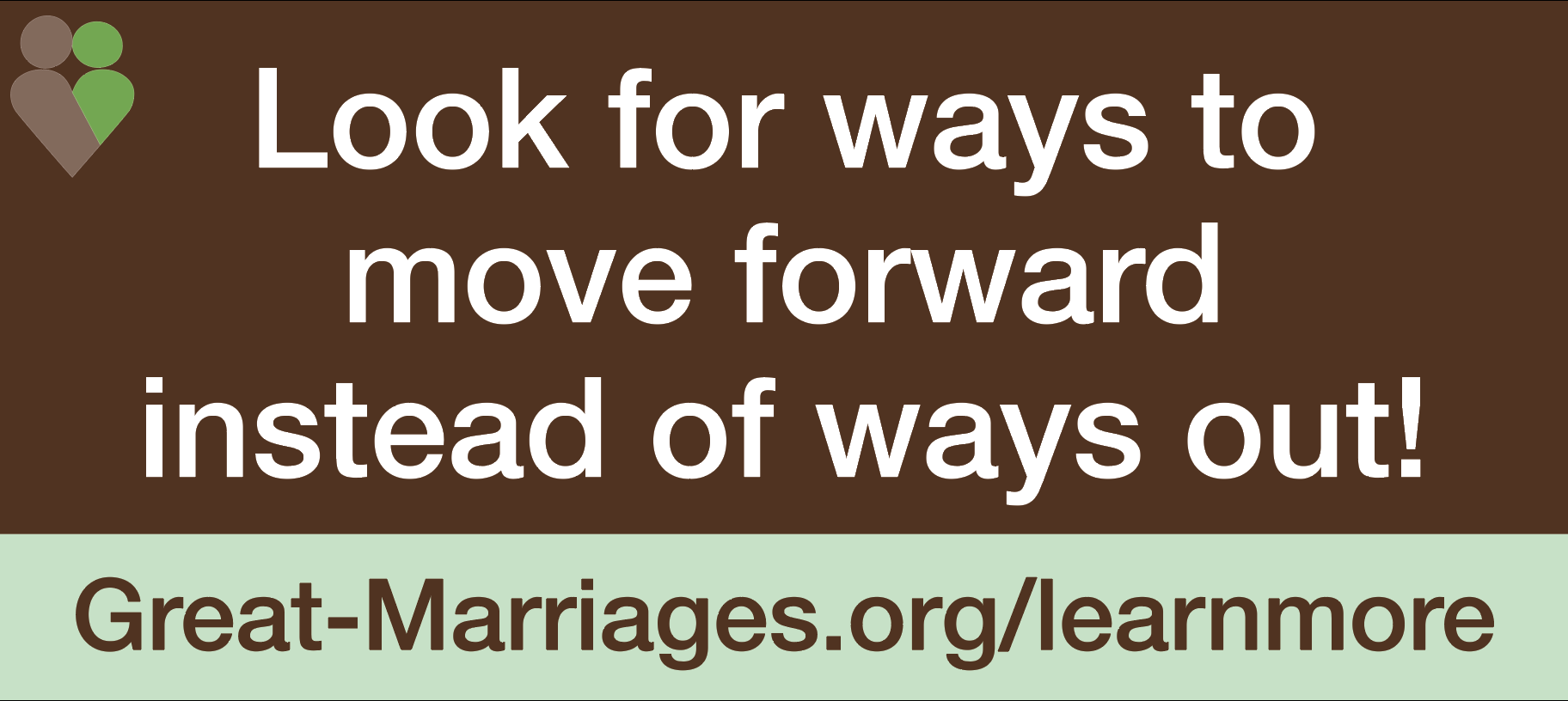 Look for ways to move forward instead of ways out! — Great Marriages