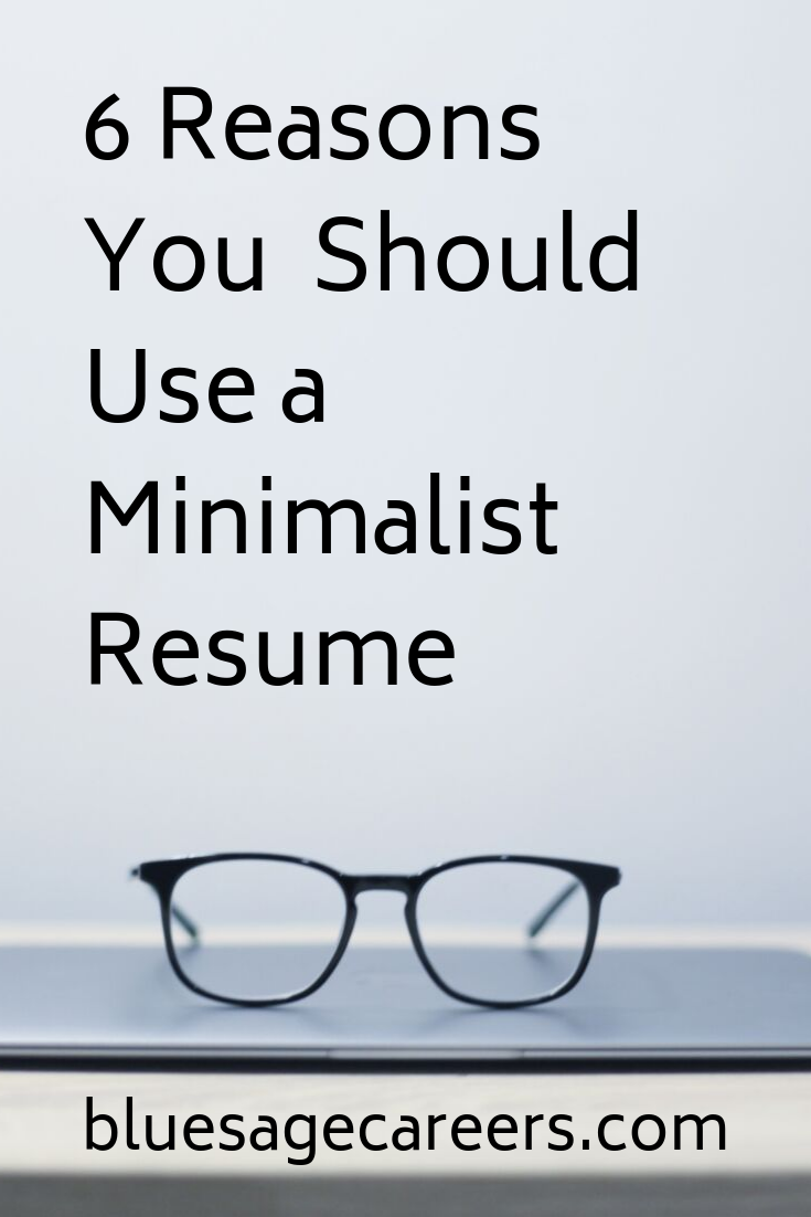 6 Reasons You Should Use a Minimalist Resume — Blue Sage Career Strategies