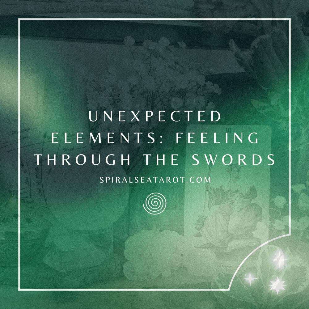 Unexpected Elements: Feeling Through the Swords — Spiral Sea Tarot
