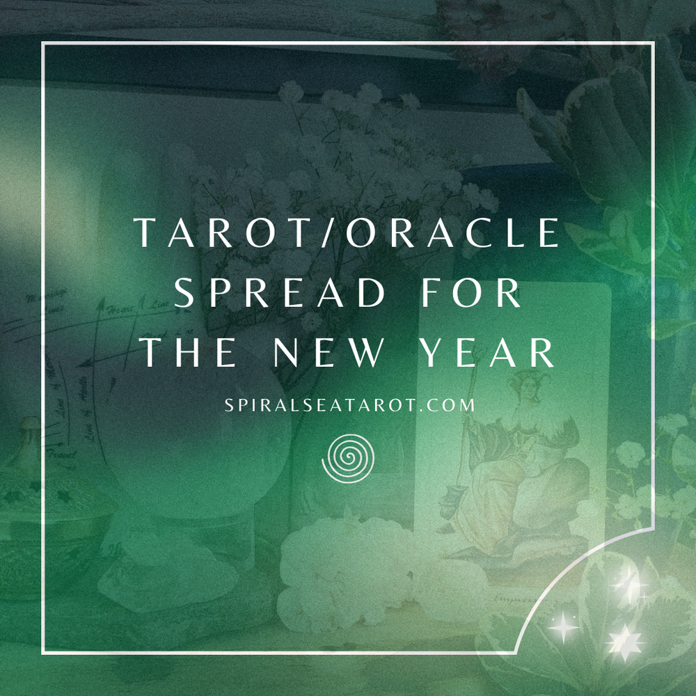 Tarot/Oracle Spread For The New Year — Spiral Sea Tarot