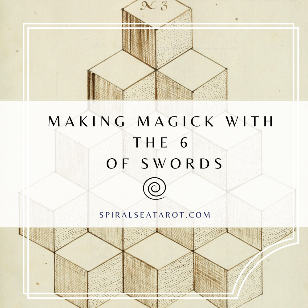 Making Magick with the 6 of Swords — Spiral Sea Tarot