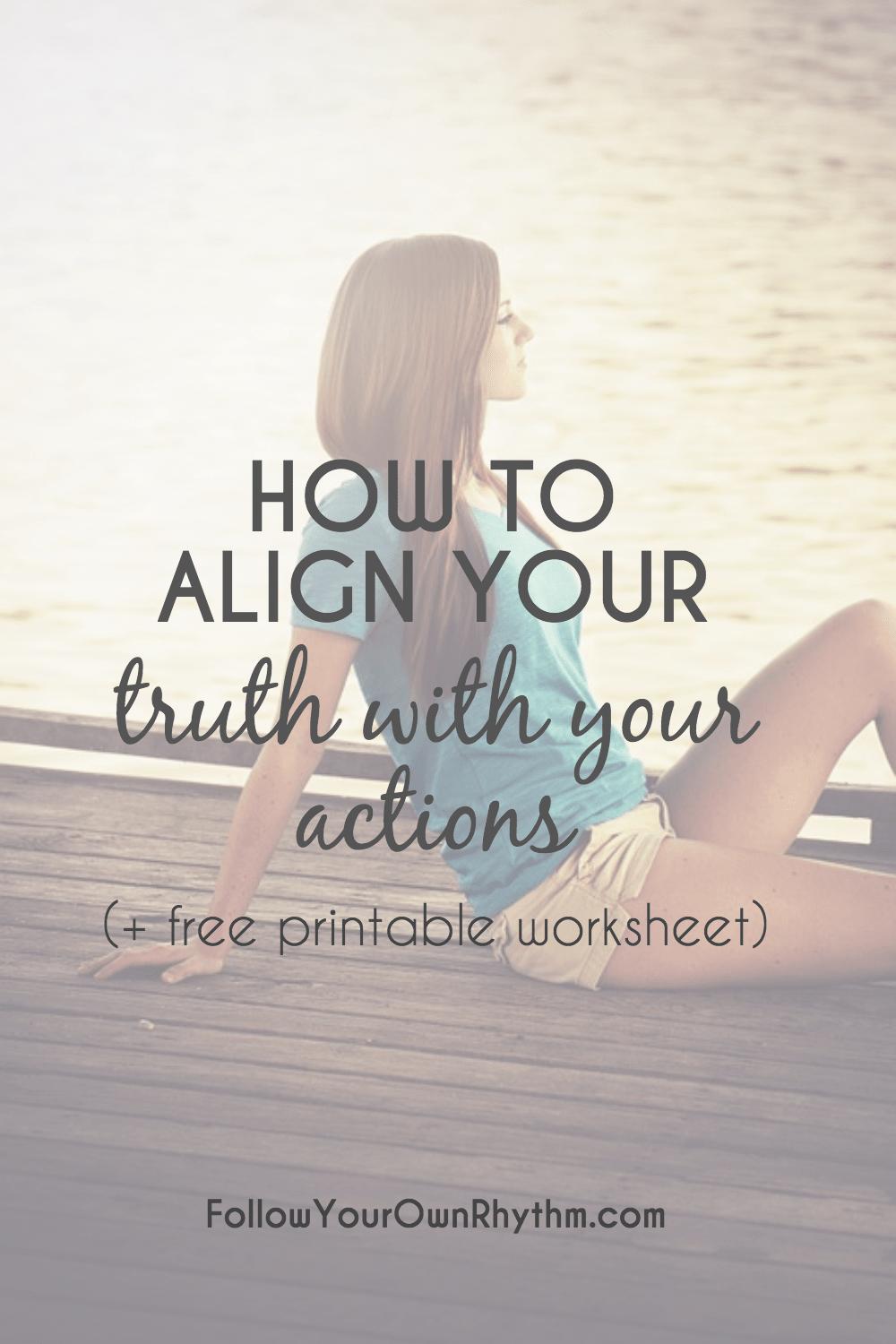 How to Align Your Truth with Your Actions — Follow Your Own Rhythm How to Align Your Truth with Your Actions — Follow Your Own Rhythm