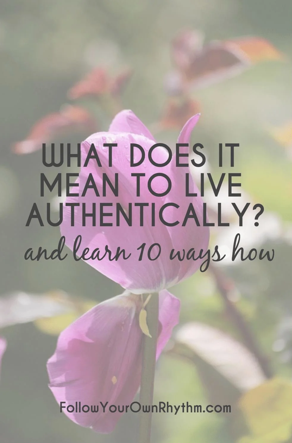 What Does it Mean to Live Authentically? and learn 10 ways how — Follow Your Own Rhythm