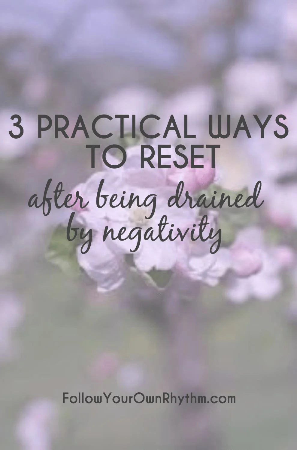 3 Practical Ways to Reset After Being Drained by Negativity — Follow ...