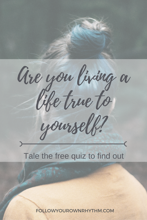 Are You Living a Life True to Yourself? — Follow Your Own Rhythm