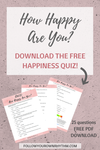 3 Ways to be Truly Happy (+ free happiness quiz) — Follow Your Own Rhythm