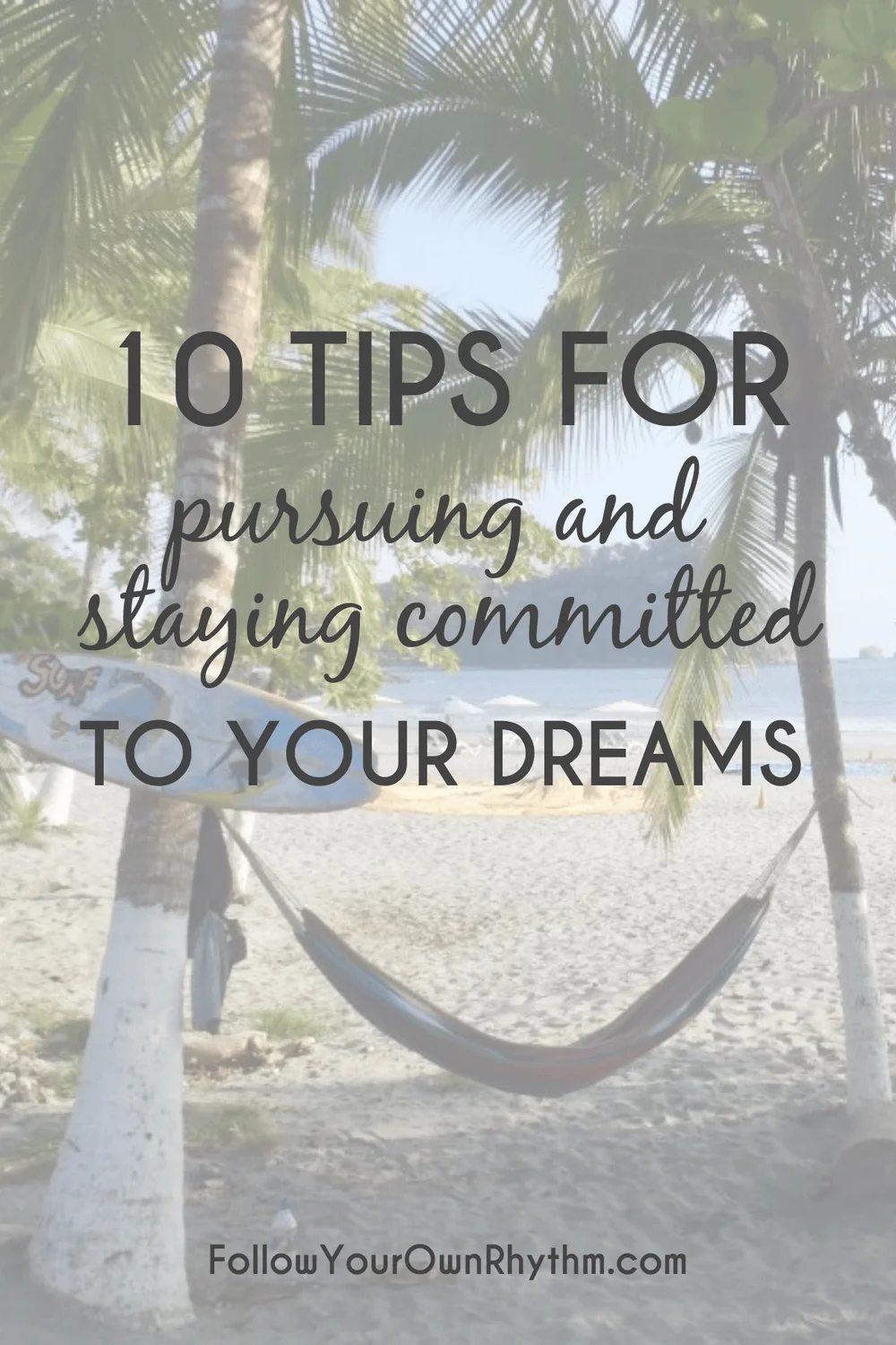 10 Tips for Pursuing and Staying Committed to Your Dreams — Follow Your ...