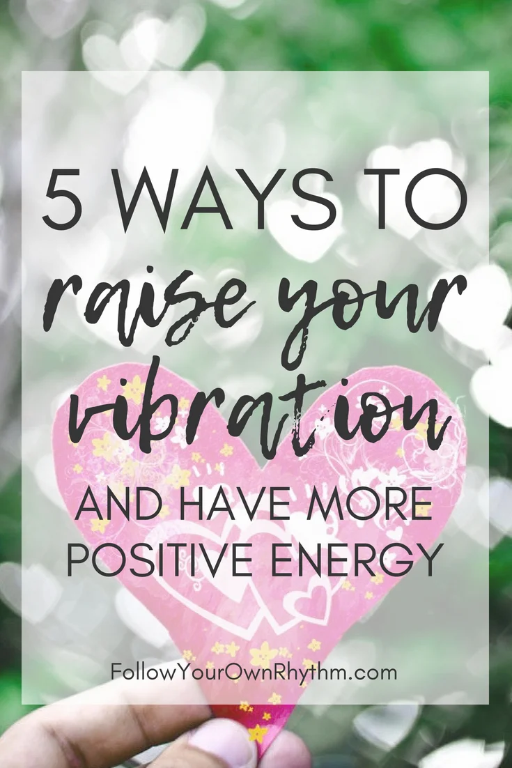 5 ways to raise your vibration and have more positive energy (part 1 ...
