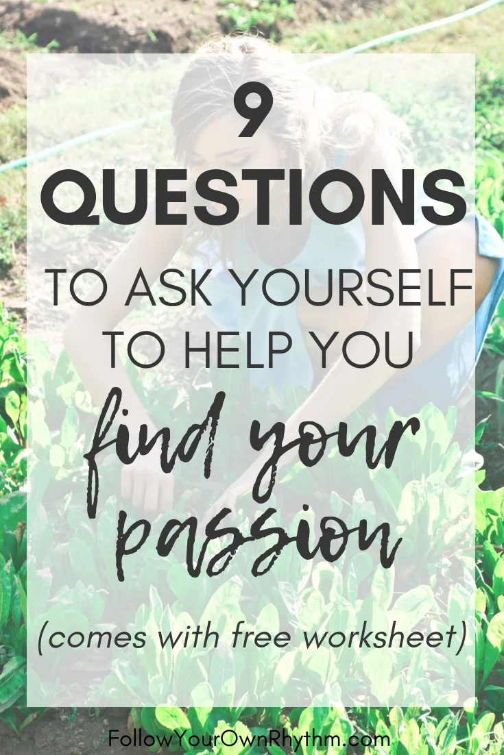 9 Questions to Ask Yourself to Help you Find Your Passion — Follow Your ...